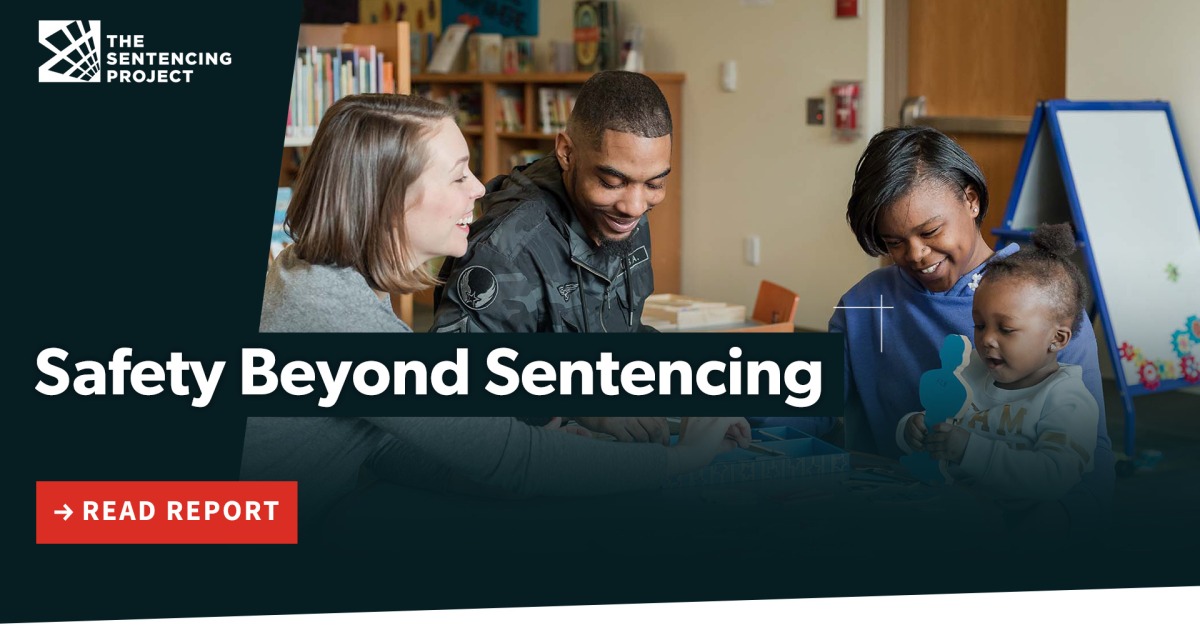 Safety Beyond Sentencing – The Sentencing Project