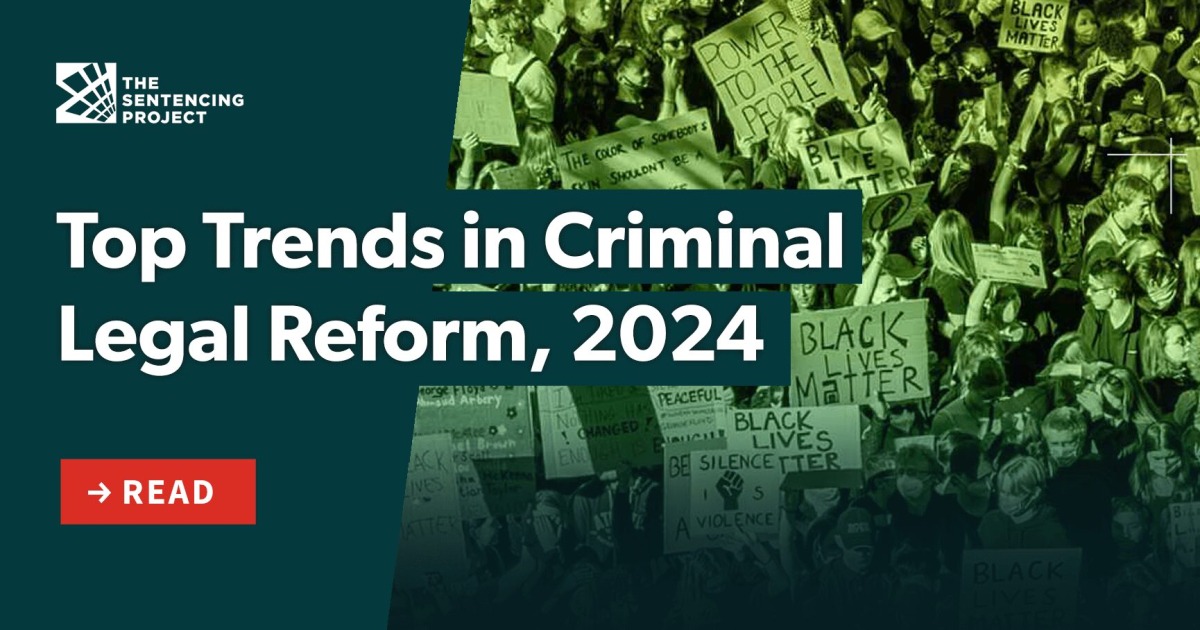 Top Trends in Criminal Legal Reform, 2024 – The Sentencing Project