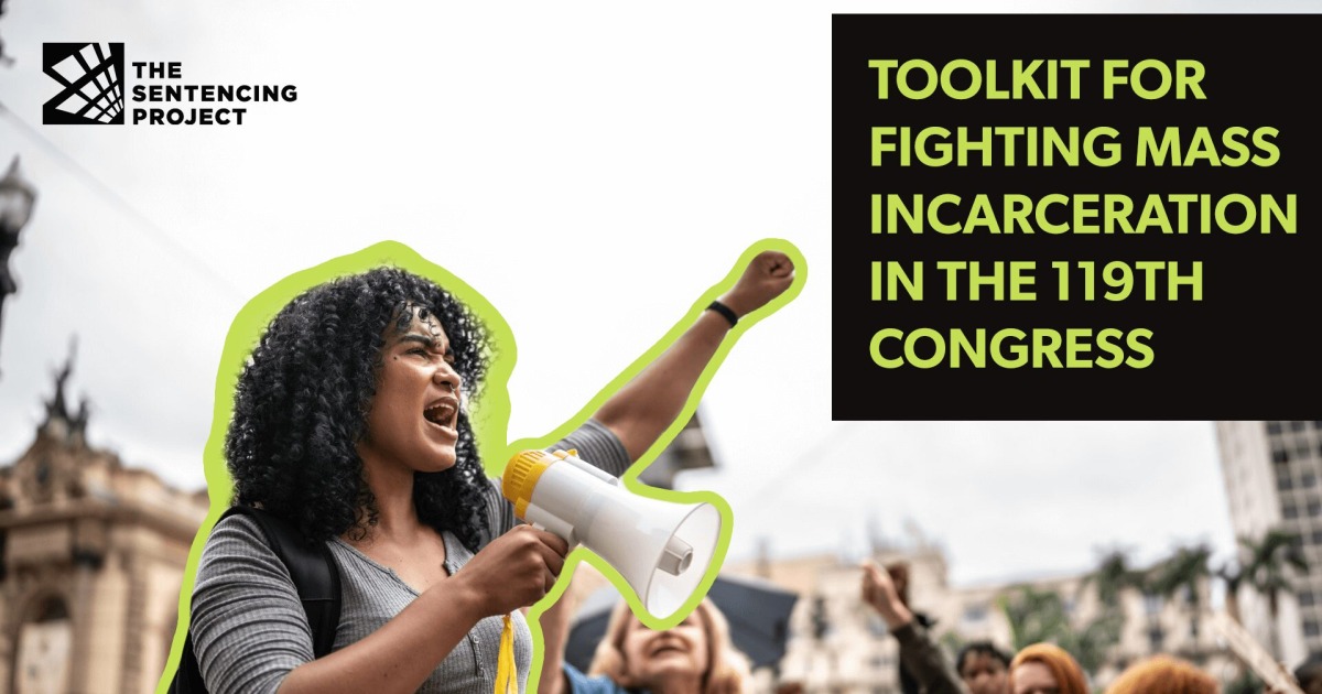 Toolkit for Fighting Mass Incarceration in the 119th Congress – The ...