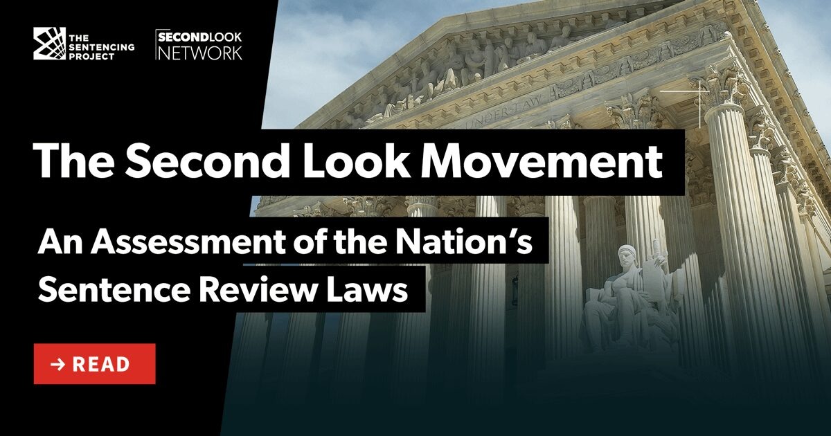 The Second Look Movement: An Assessment of the Nation’s Sentence Review ...